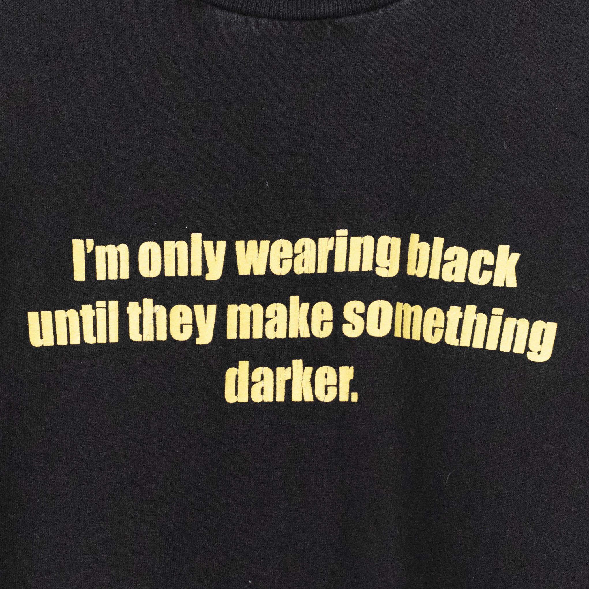 Vintage Only Wearing Black Until They Make Something Darker T-Shirt ...