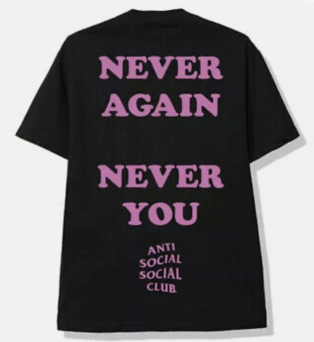 Anti Social Social Club Anti Social Social Club “Never Again Never You ...